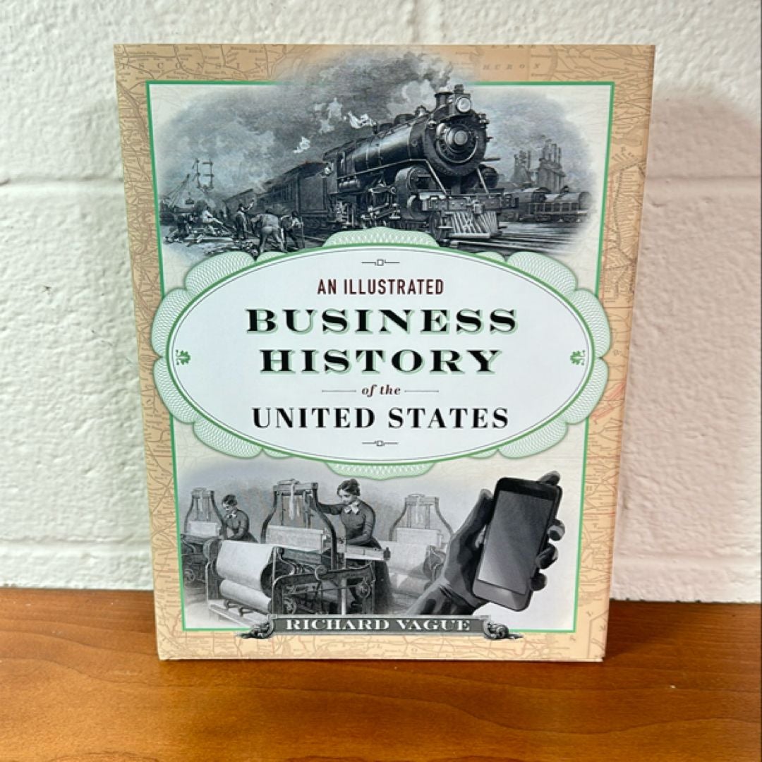 An Illustrated Business History of the United States by Richard Vague