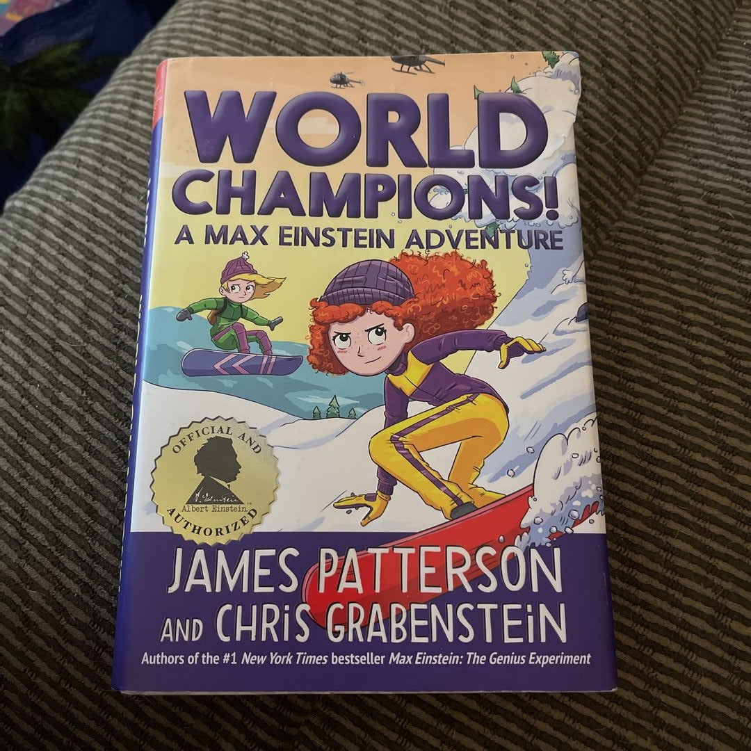 World Champions! a Max Einstein Adventure by James Patterson, Chris ...