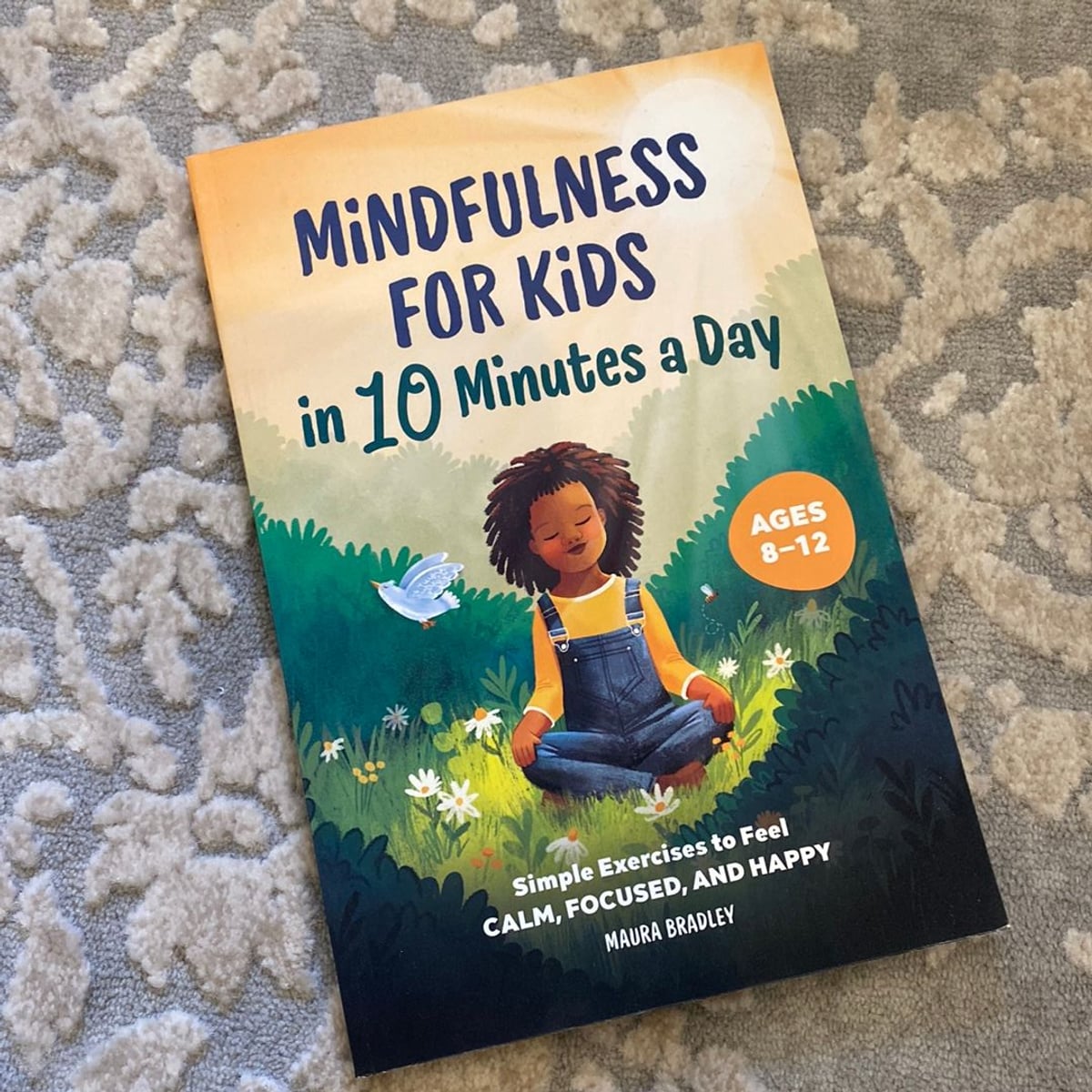 Mindfulness for Kids in 10 Minutes a Day by Maura Bradley