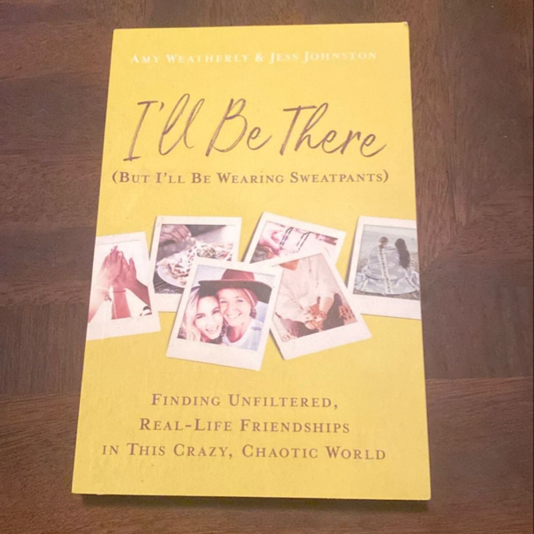 I'll Be There (but I'll Be Wearing Sweatpants) by Amy Weatherly, Jess ...