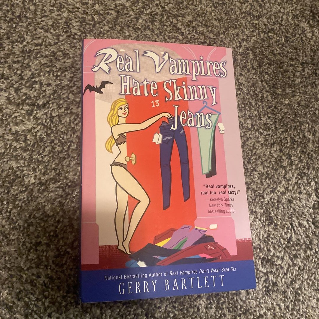Real Vampires Hate Skinny Jeans by Gerry Bartlett