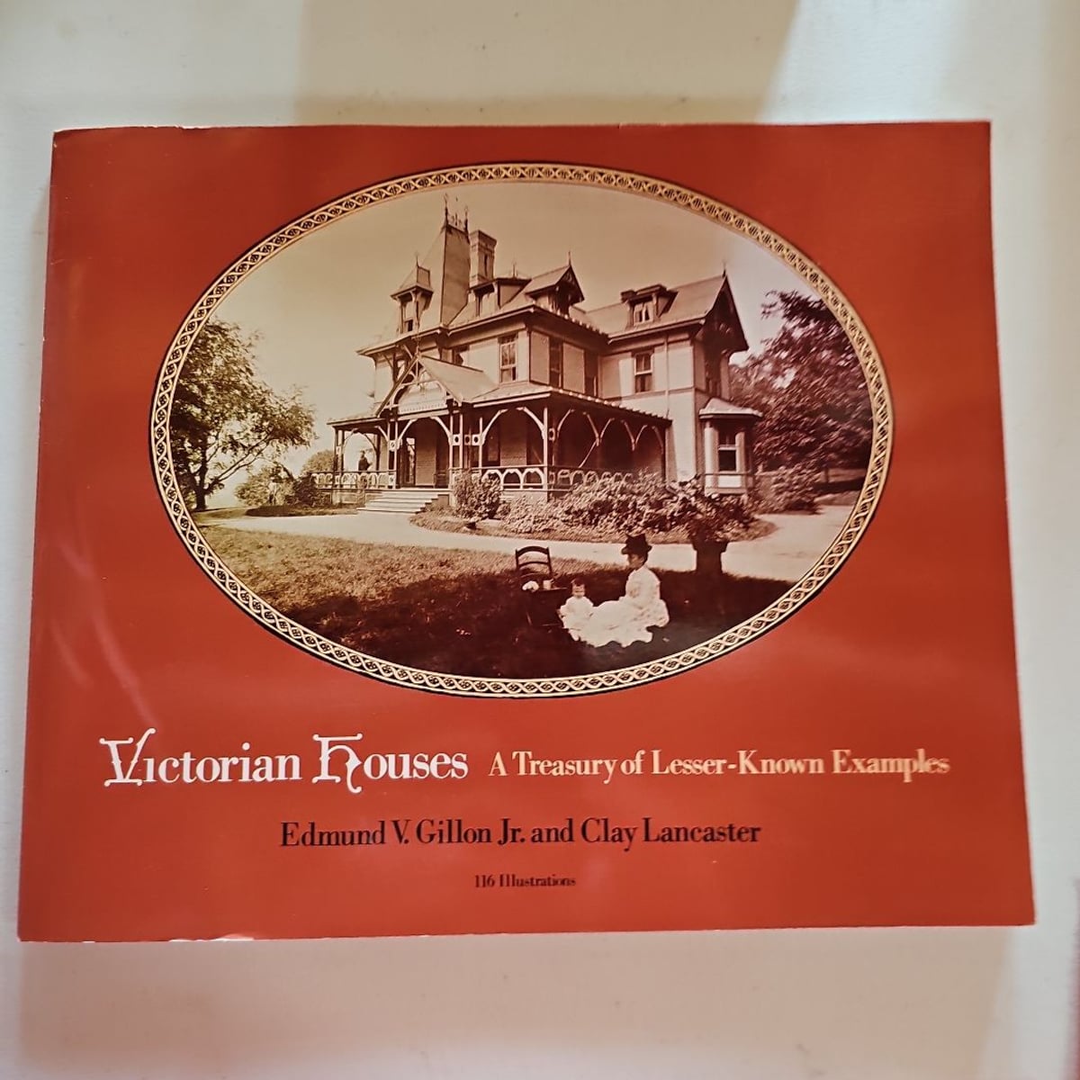 Victorian Houses by Edmund V. Gillon, Clay Lancaster