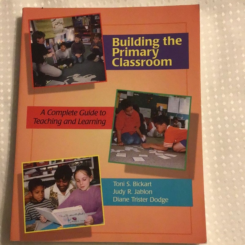 Building the Primary Classroom by Toni Bickart, Diane Trister Dodge ...
