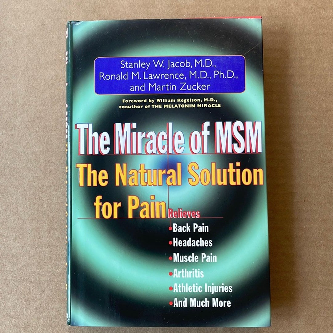The Miracle of MSM by Stanley W. Jacob; Ronald M. Lawrence; Martin ...