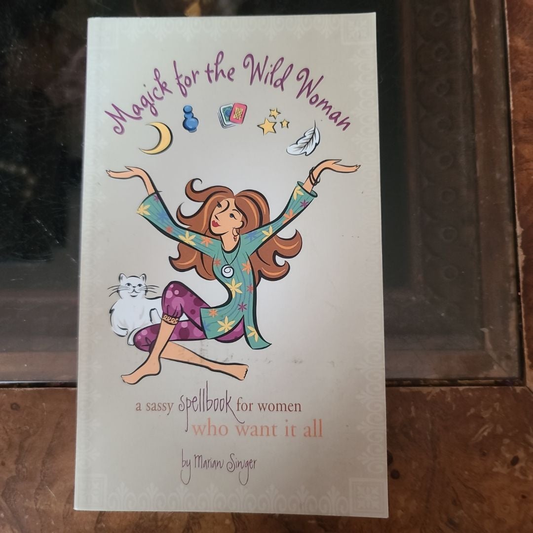 Magick for the Wild Woman by Marian Singer