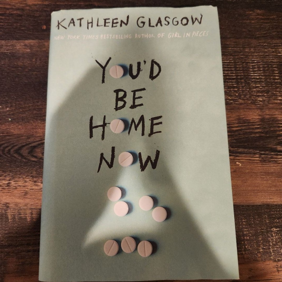 You'd Be Home Now by Kathleen Glasgow, Hardcover | Pangobooks