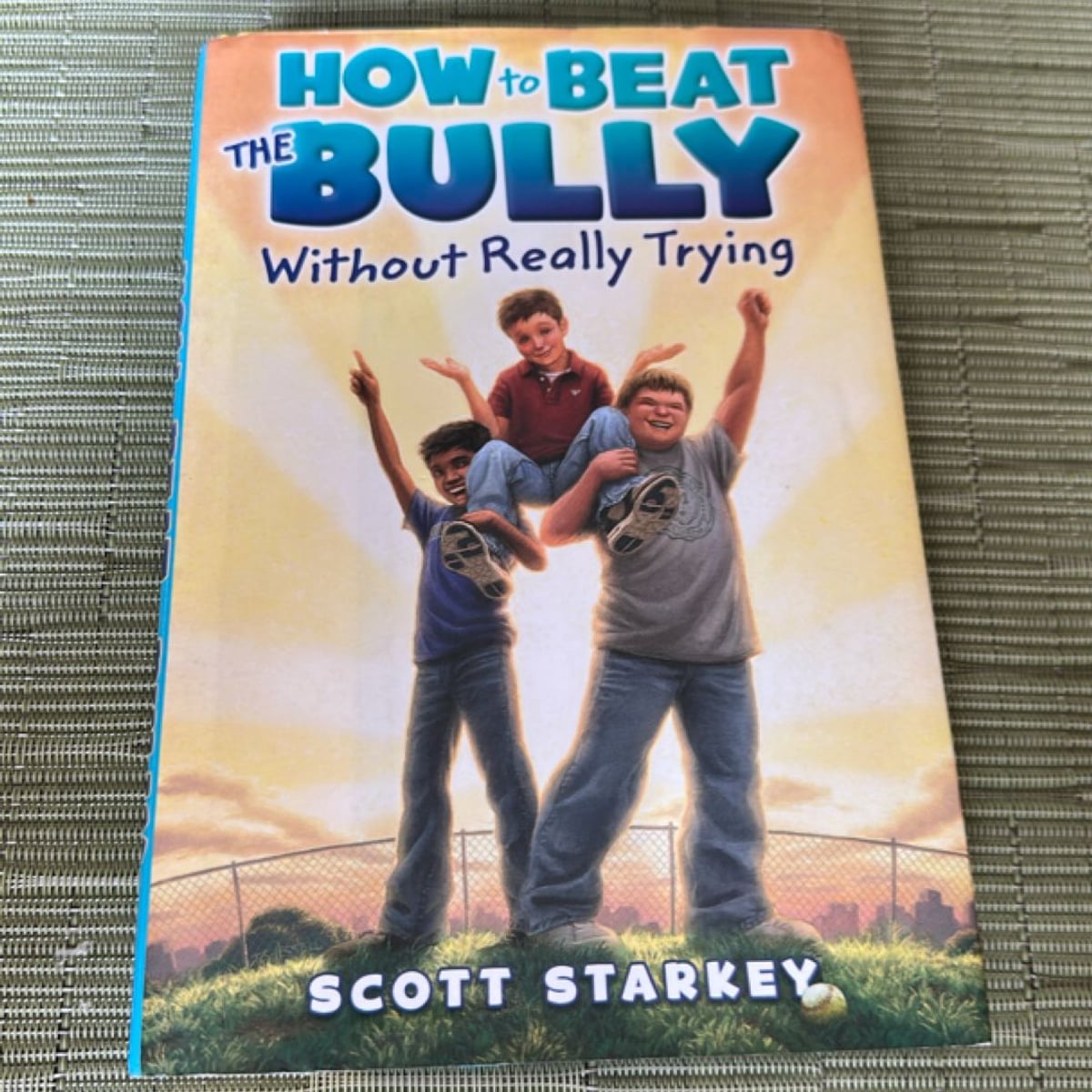 How to Beat the Bully Without Really Trying by Scott Starkey