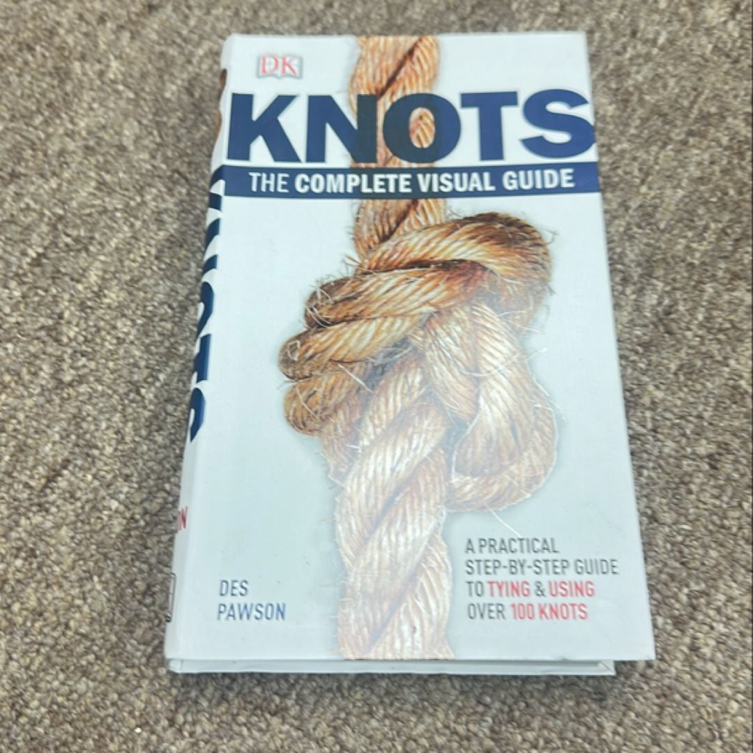 Knots:the Complete Visual Guide by Des Pawson