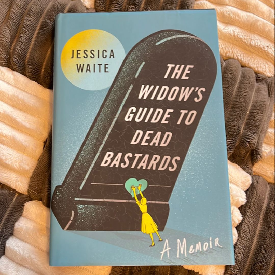 The Widow's Guide to Dead Bastards by Jessica Waite