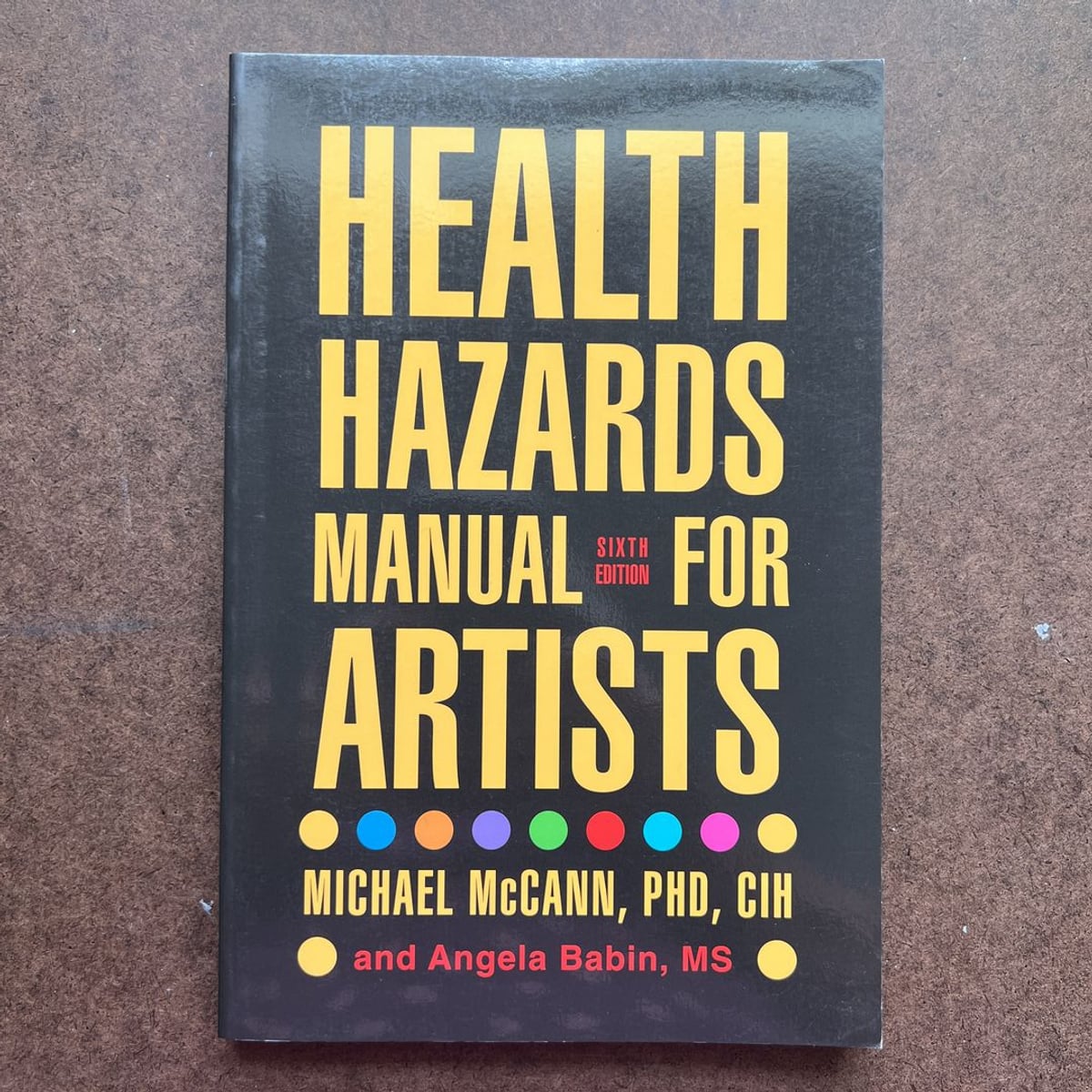 Health Hazards Manual for Artists by Michael McCann, Angela Babin