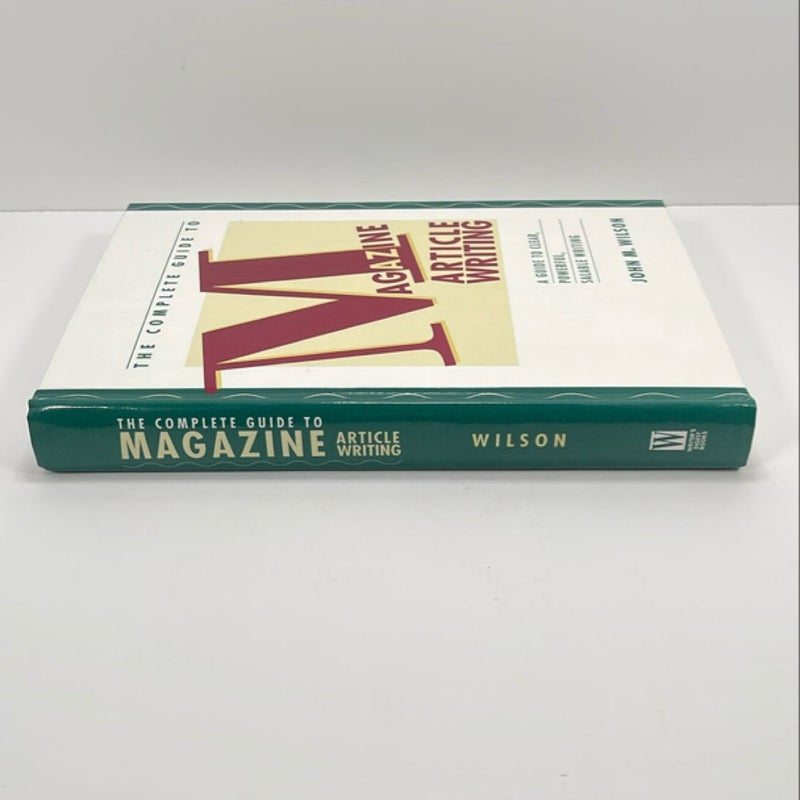 The Complete Guide to Magazine Article Writing by John M. Wilson