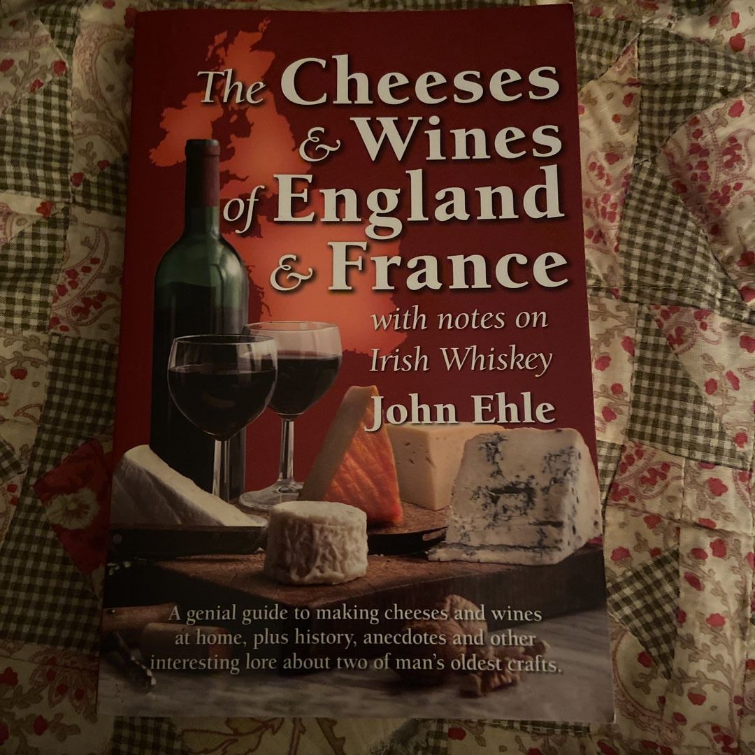 The Cheeses & Wines of England and France by John Ehle , Paperback ...