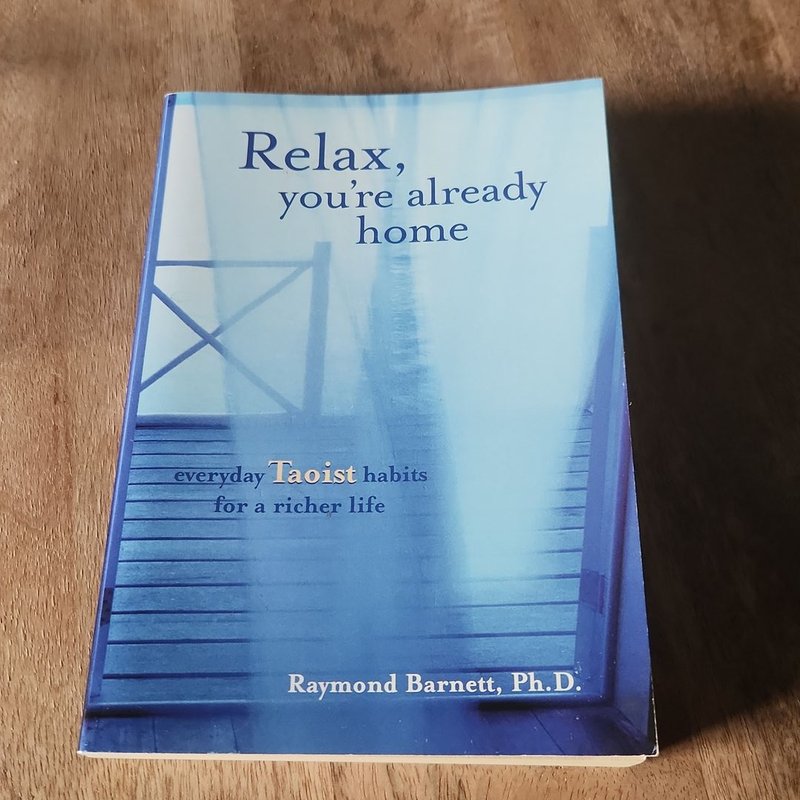 Relax, You're Already Home by Raymond Barnett
