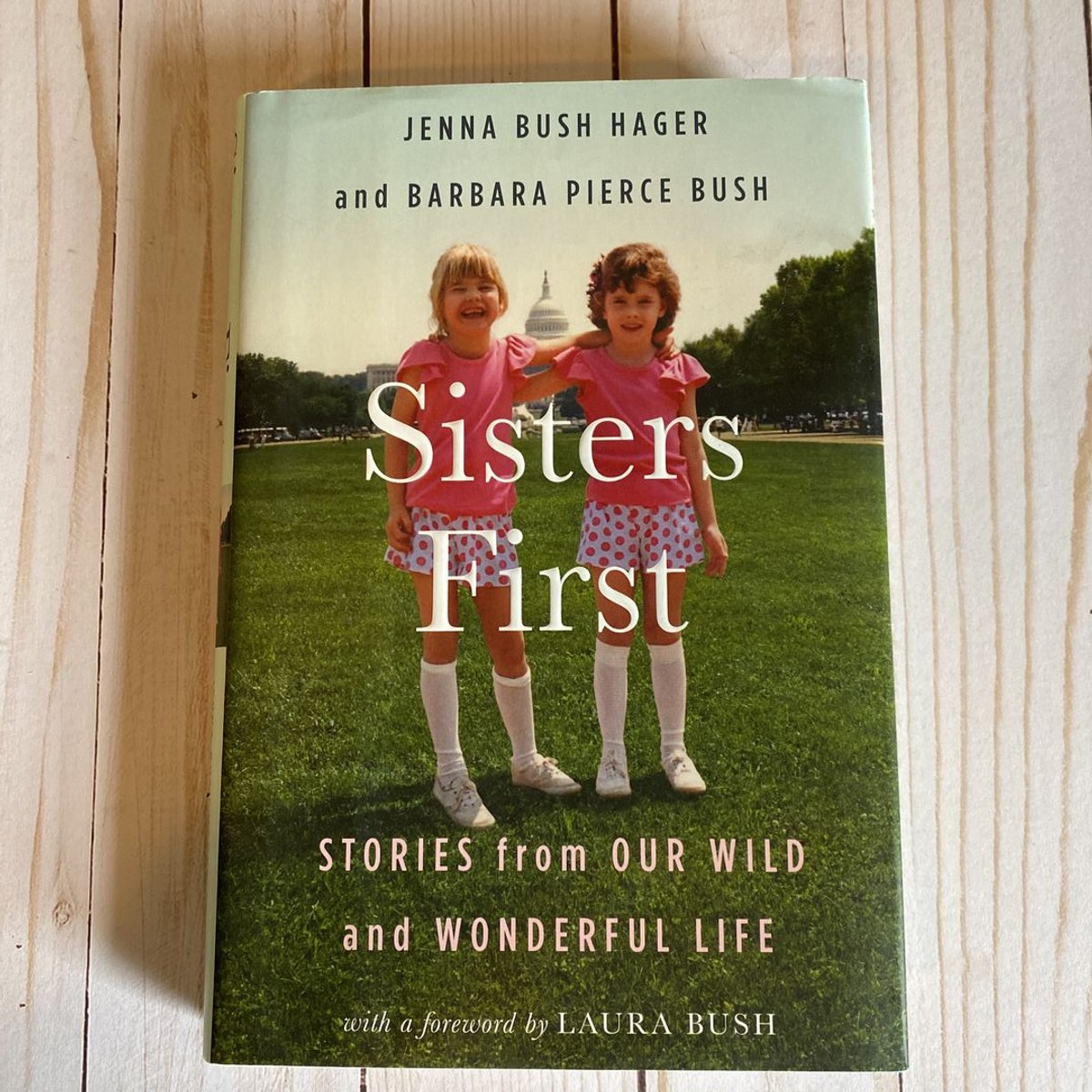 Sisters First by Jenna Bush Hager, Barbara Pierce Bush, Laura Bush
