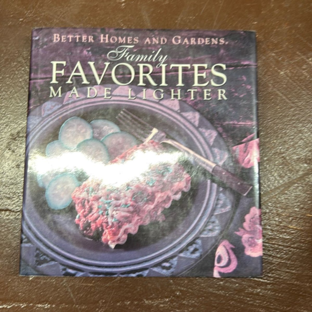 Family Favorites Made Lighter by Better Homes and Gardens Editors