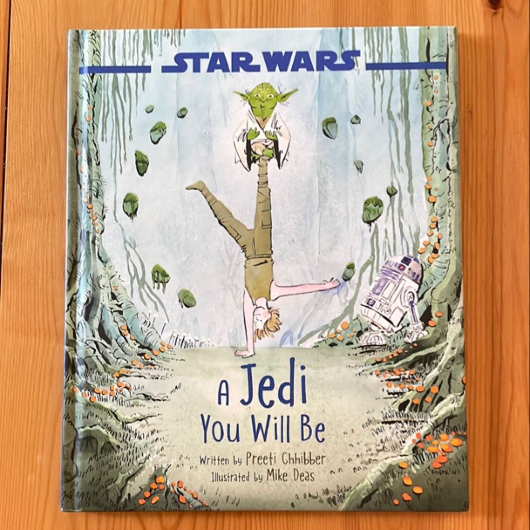 Star Wars: a Jedi You Will Be by Preeti Chhibber