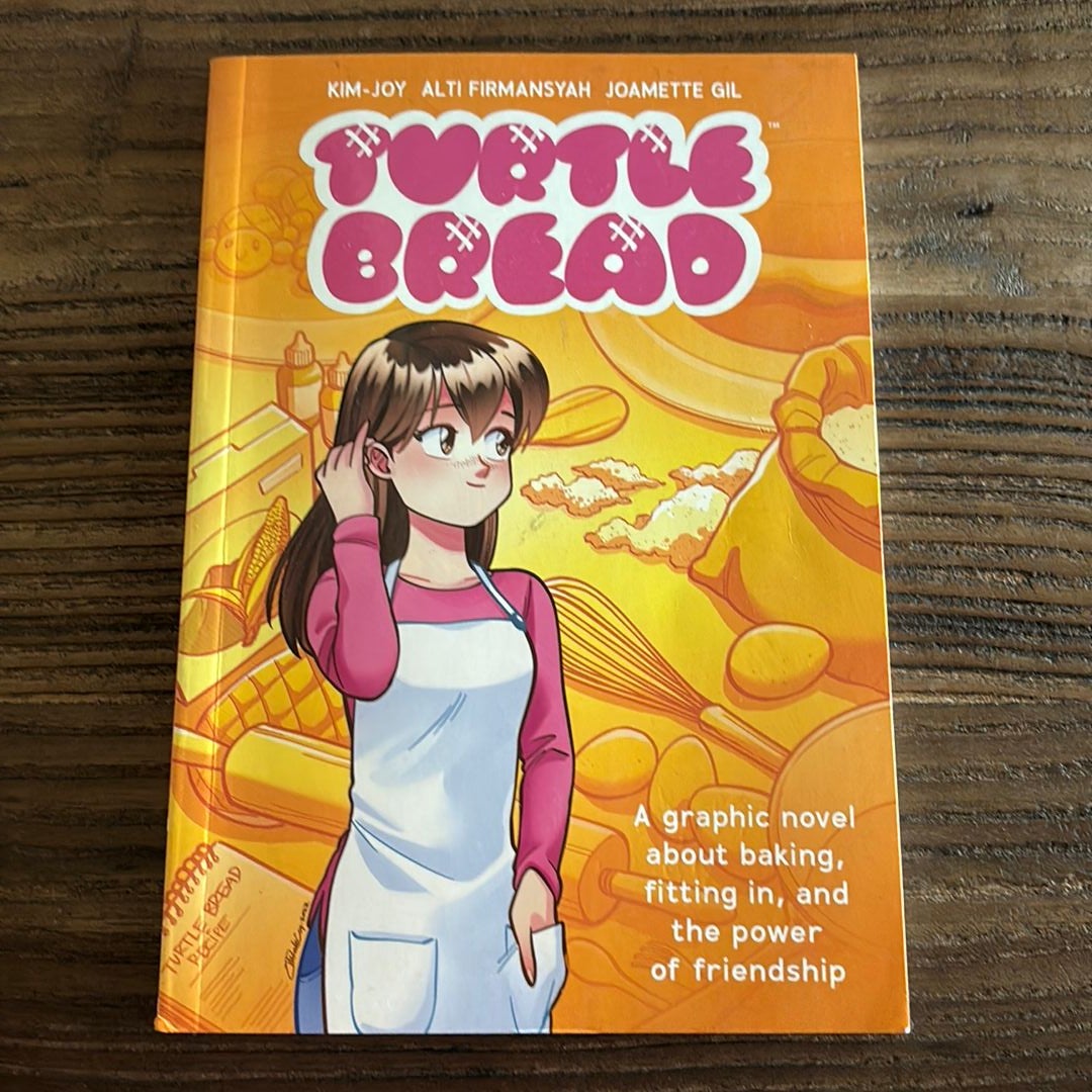 Turtle Bread: a Graphic Novel about Baking, Fitting in, and the Power ...