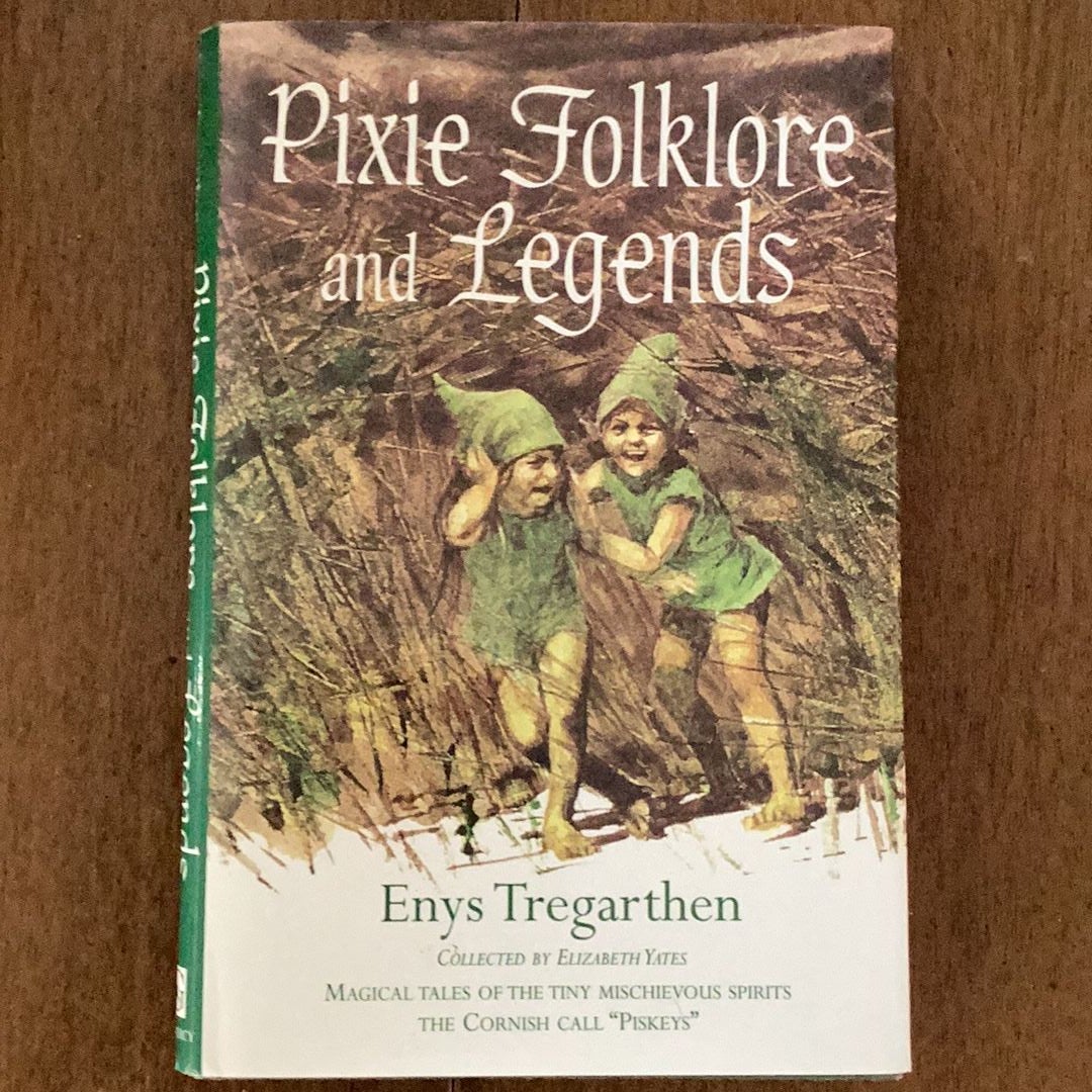 Pixie Folklore and Legends by Enys Tregarthen, Elizabeth Yates