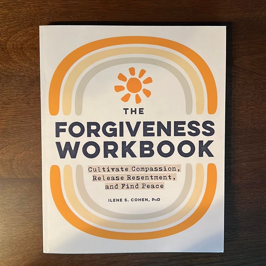 The Forgiveness Workbook by Ilene S. Cohen