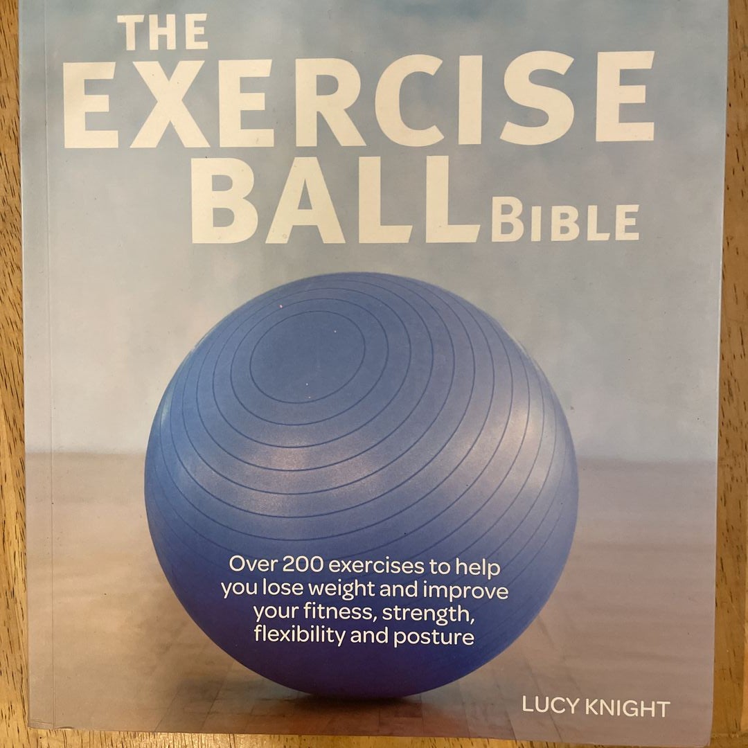 The Exercise Ball Bible by Lucy Knight, Lucie Knight-Santos
