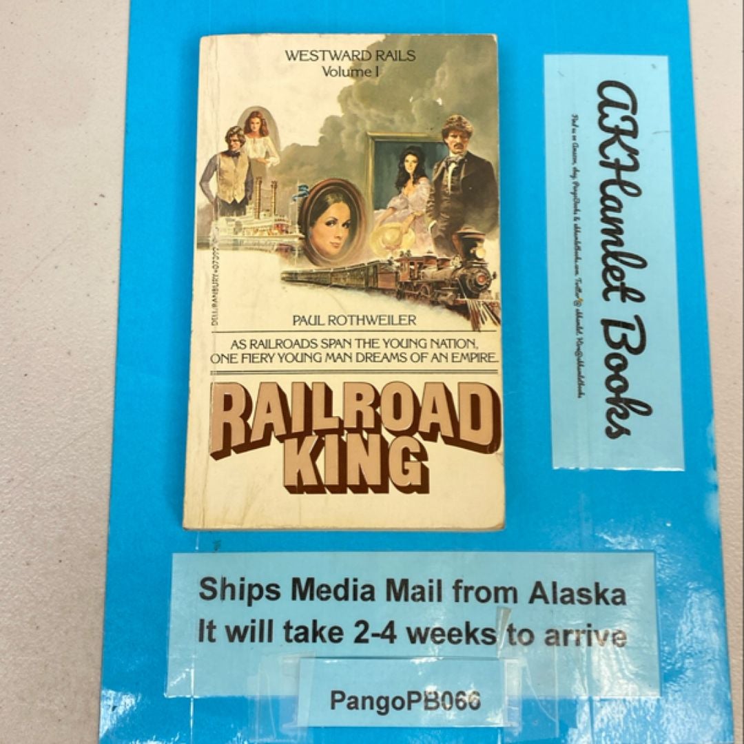 Railroad King by Paul Rothweiler