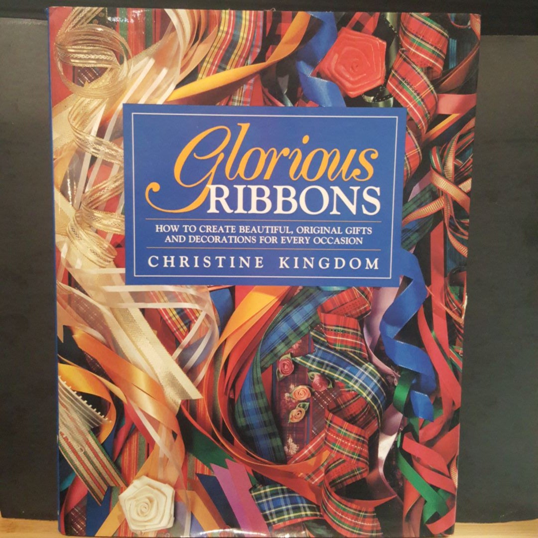 Glorious Ribbons by Christine Kingdom, Hardcover | Pangobooks