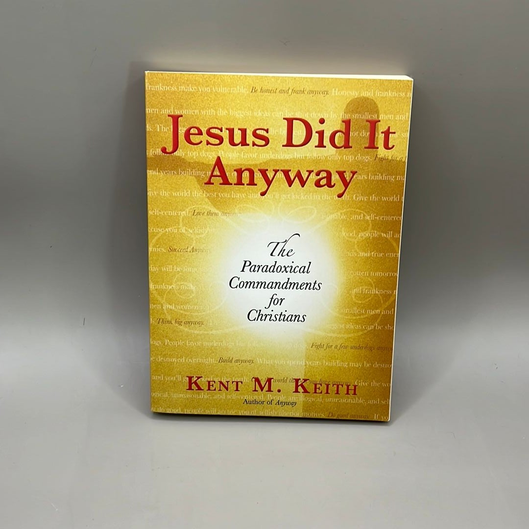 Jesus Did It Anyway by Kent M. Keith, Paperback | Pangobooks
