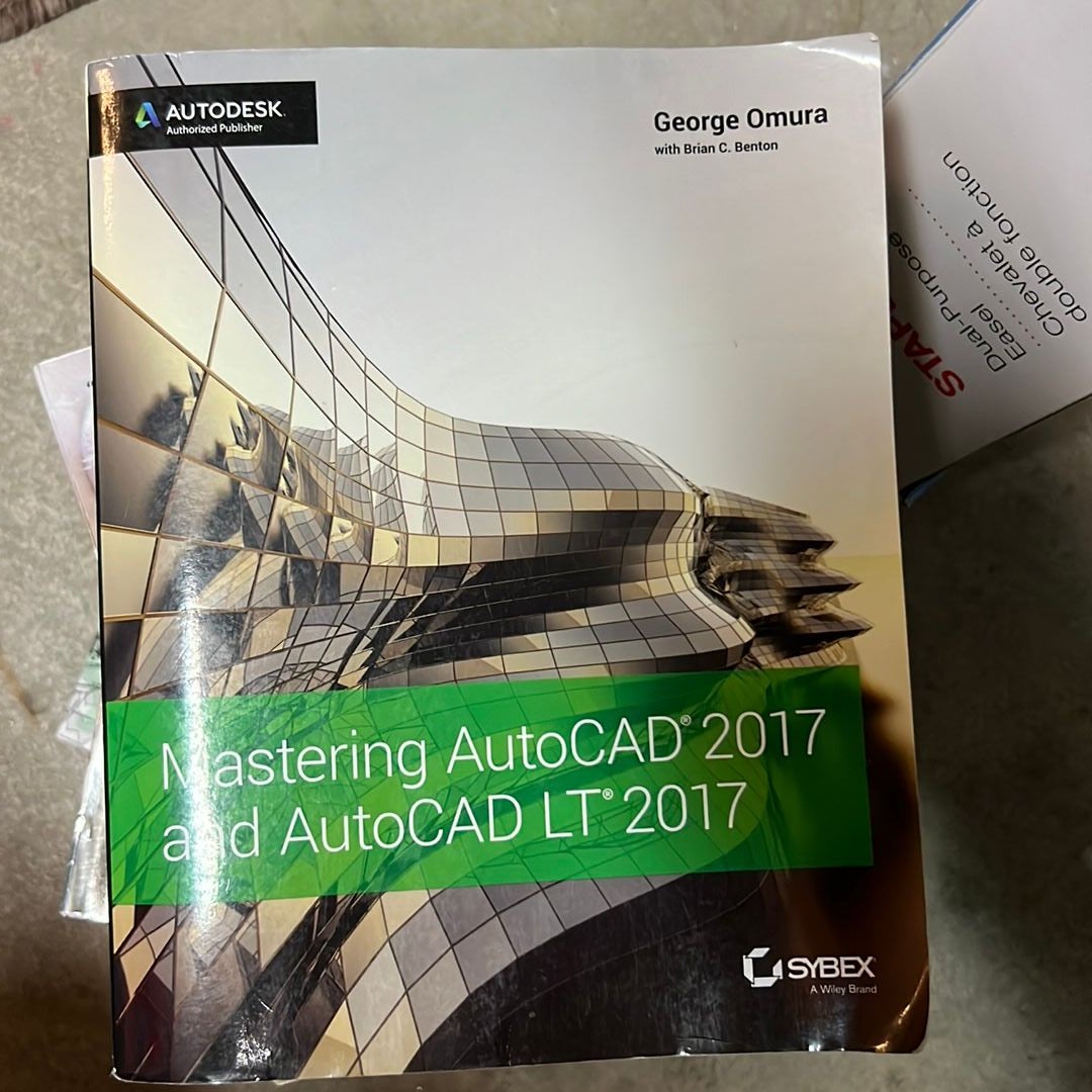 Mastering AutoCAD 2017 and AutoCAD LT 2017 by George Omura, Brian C. Benton