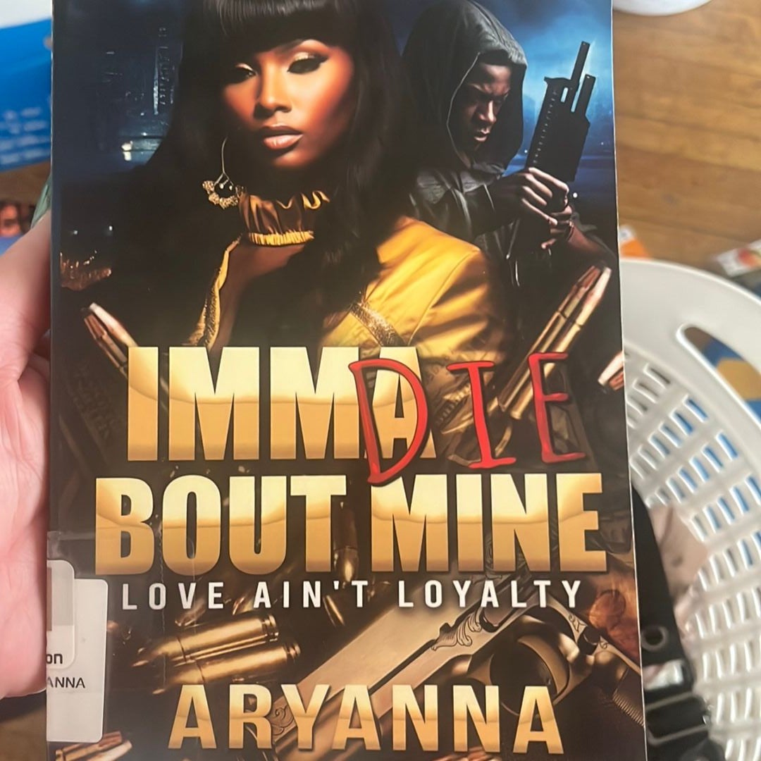Imma Die Bout Mine by Aryanna