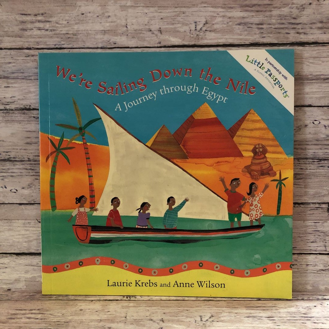 We’re Sailing Down the Nile A Journey Through Egypt by Laurie Krebs and ...