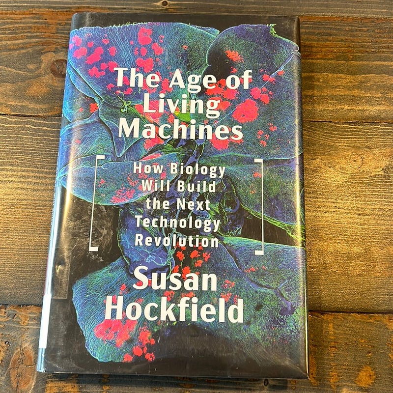 The Age of Living Machines by Susan Hockfield, Hardcover | Pangobooks