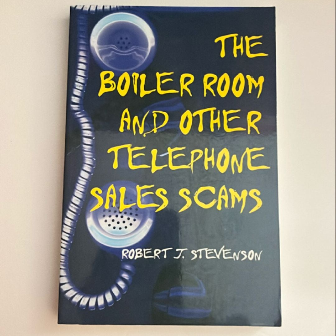 The Boiler Room and Other Telephone Sales Scams by Robert J. Stevenson