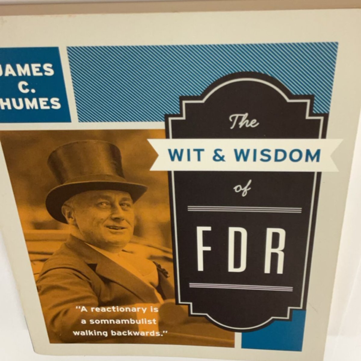 The Wit and Wisdom of FDR by James C. Humes
