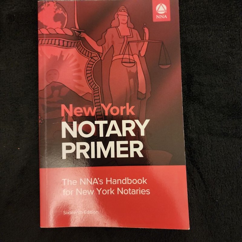 New York Notary Primer Sixteenth Edition by National Notary Association