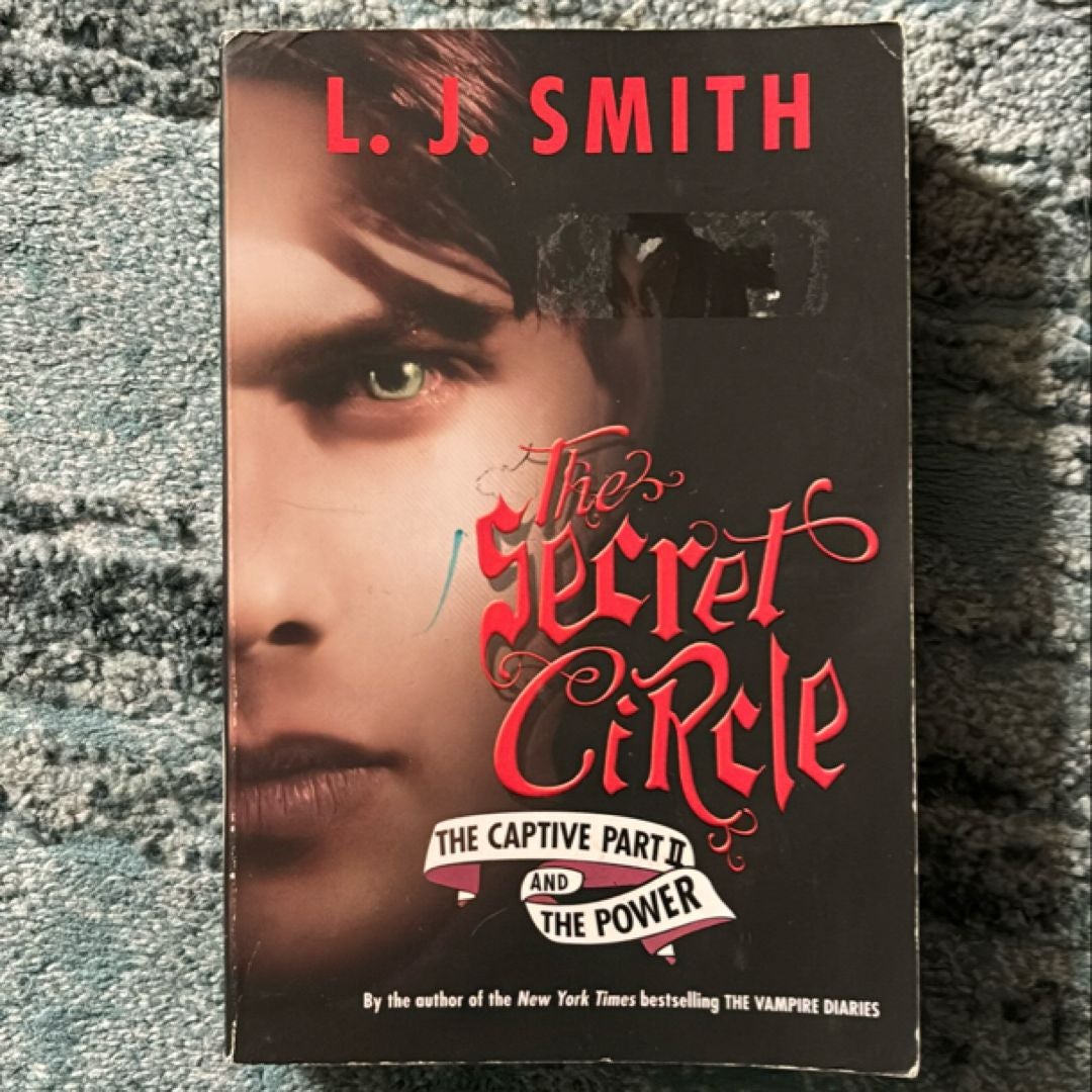 The Secret Circle: the Captive Part II and the Power by L. J. Smith