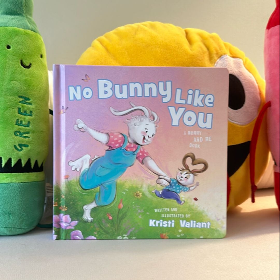 No Bunny Like You by Kristi Valiant