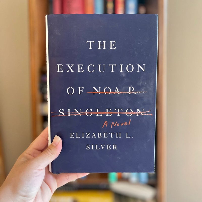 The Execution of Noa P. Singleton by Elizabeth L. Silver