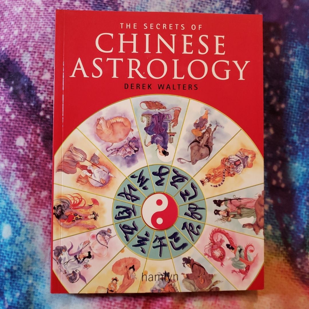The Secrets of Chinese Astrology by Derek Walters