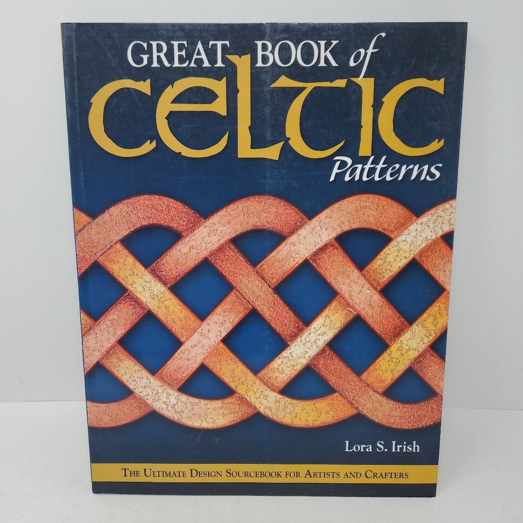 Great Book of Celtic Patterns by Lora S. Irish