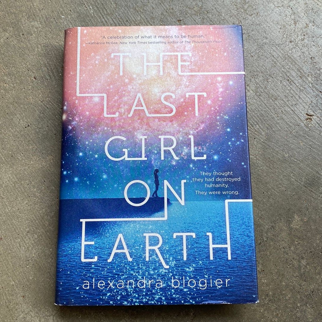 The Last Girl on Earth by Alexandra Blogier