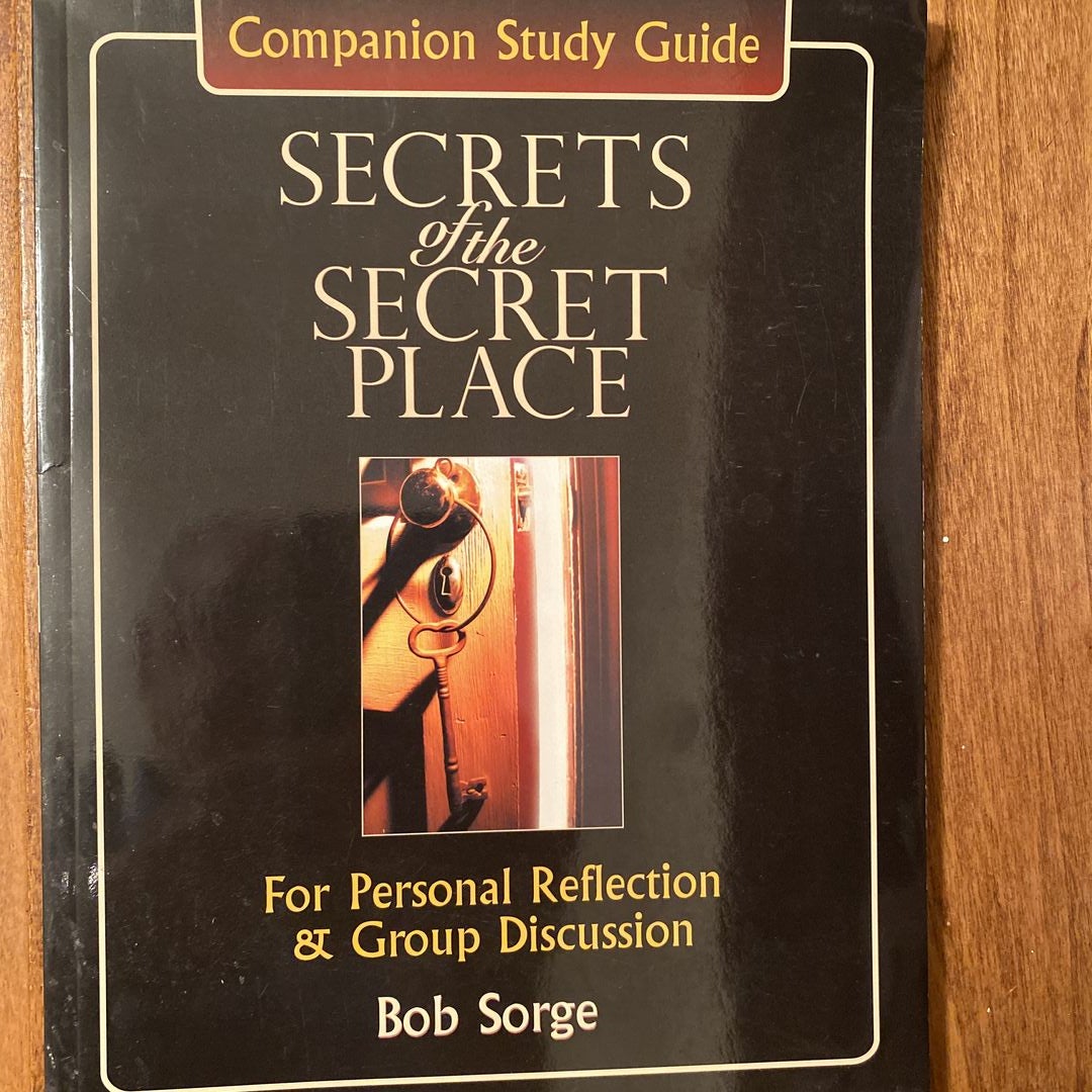 Secrets of the Secret Place by Bob Sorge