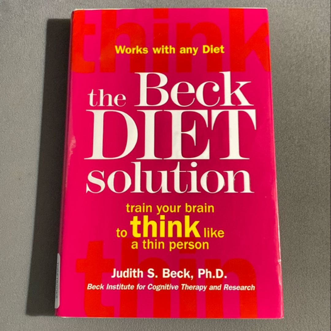 The Beck Diet Solution by Judith S. Beck, Aaron T. Beck