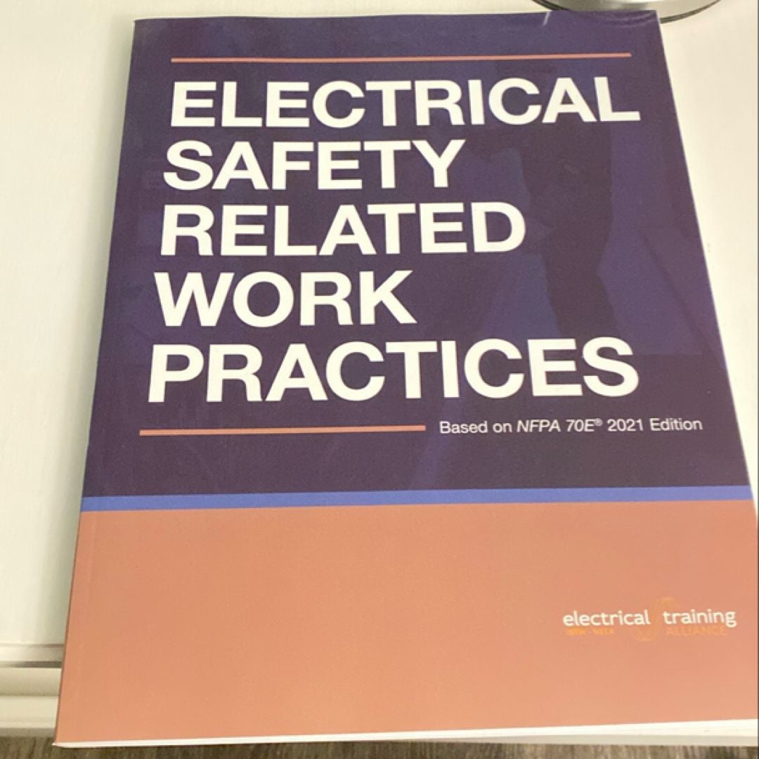 Electrical Safety-Related Work Practices, Based on the NFPA 70E 2021 by ...