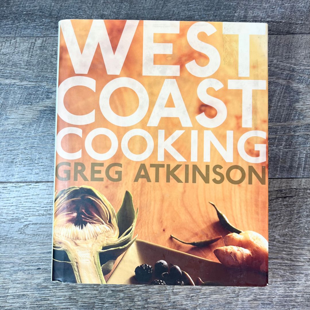 West Coast Cooking by Greg Atkinson