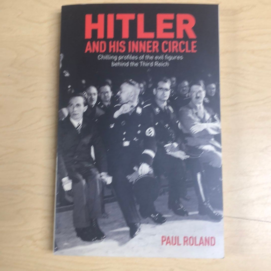 Hitler and His Inner Circle by Paul Roland
