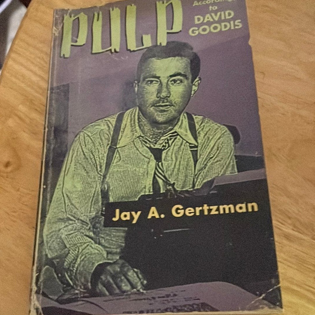 Pulp According to David Goodis by Jay A. Gertzman