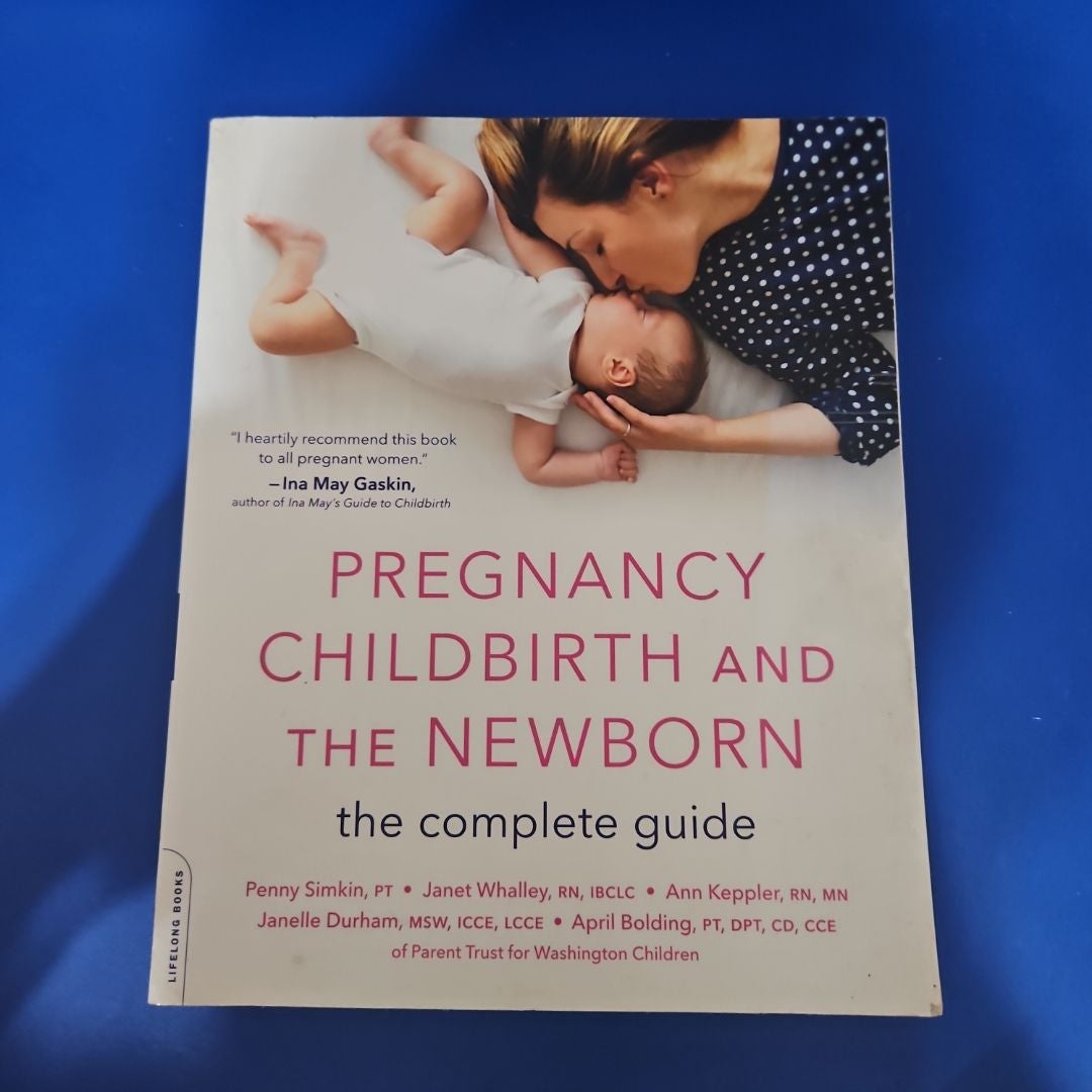 Pregnancy, Childbirth, and the Newborn by Penny Simkin, Janet Whalley ...