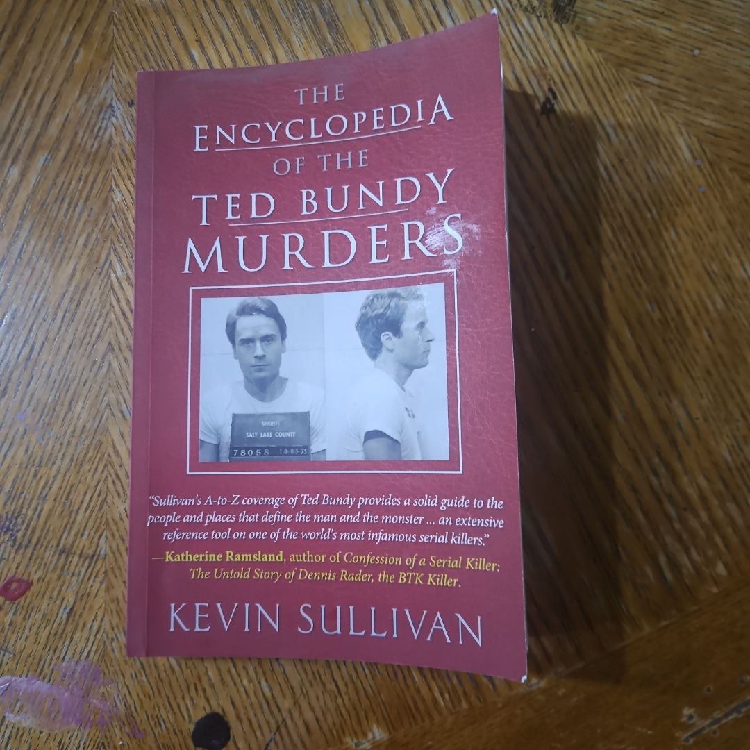 The Encyclopedia Of The Ted Bundy Murders by Kevin Sullivan