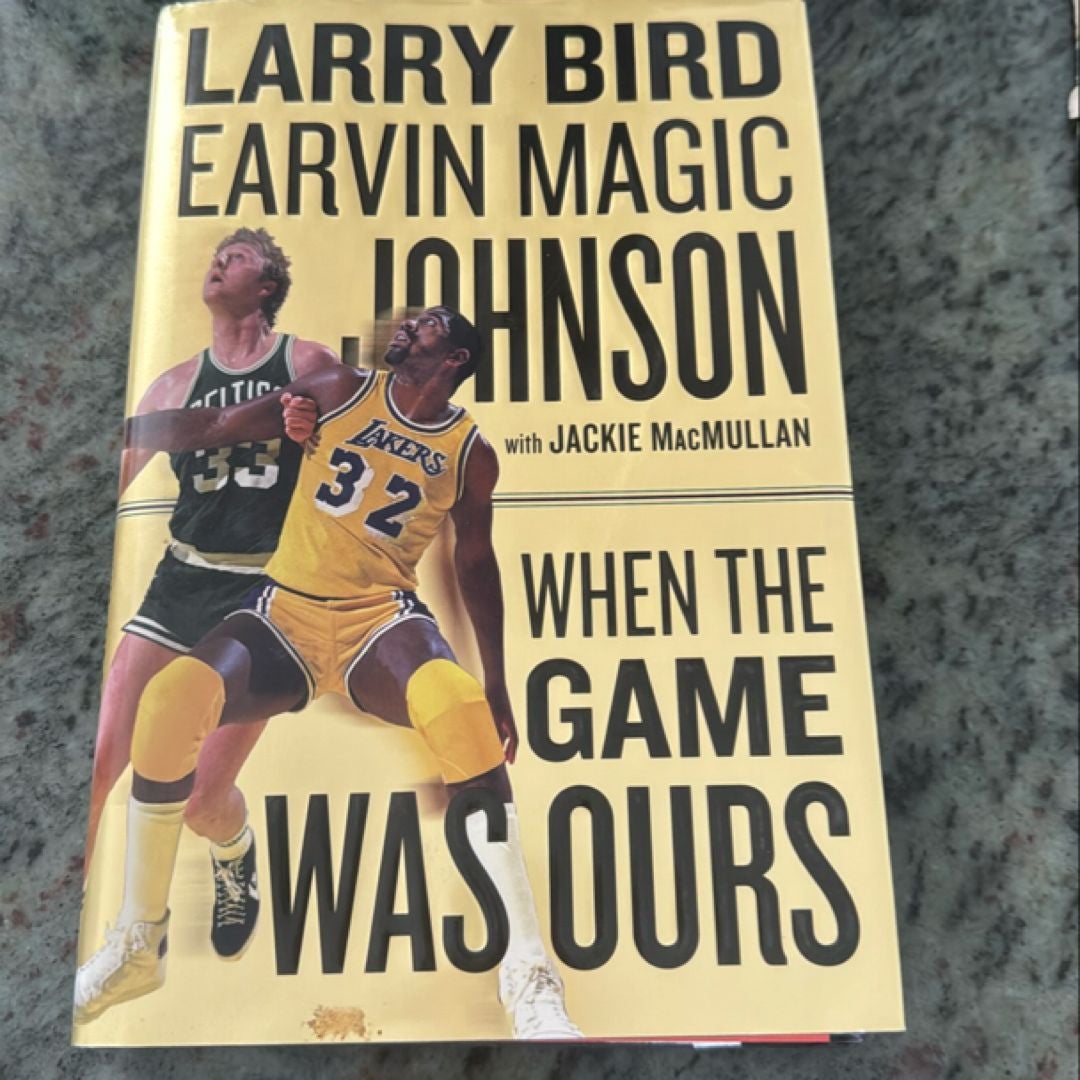 When the Game Was Ours by Larry Bird, Earvin "Magic" Johnson, Jackie ...