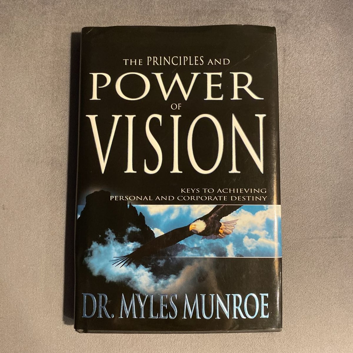 The Principles and Power of Vision by Myles Munroe
